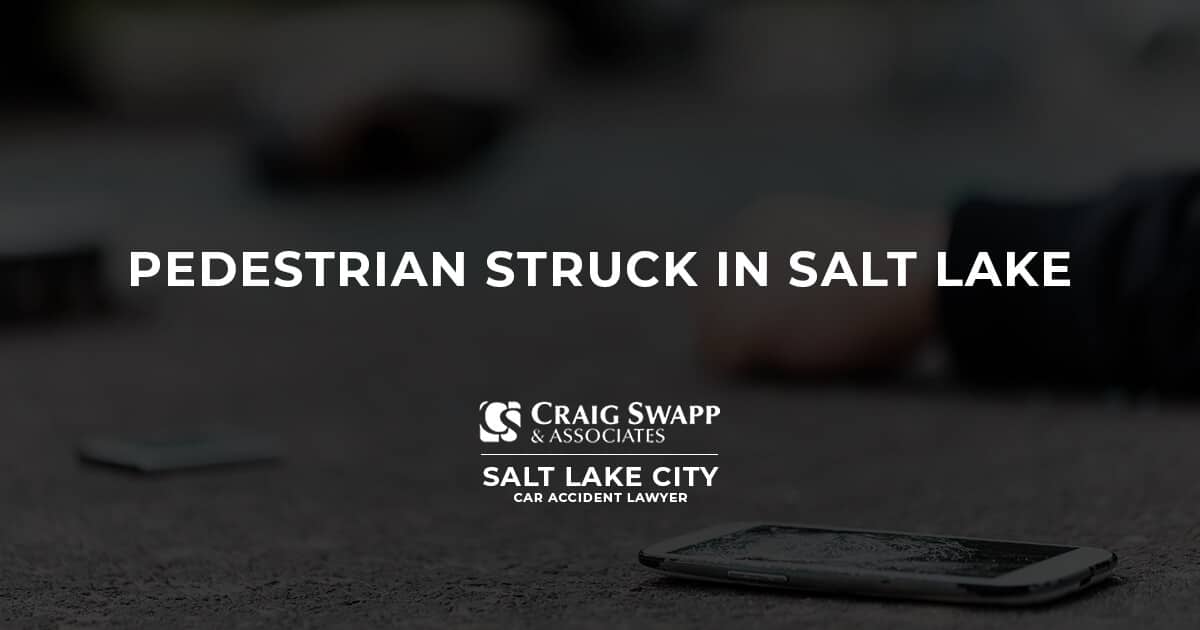 Pedestrian Struck in Salt Lake - Craig Swapp & Associates