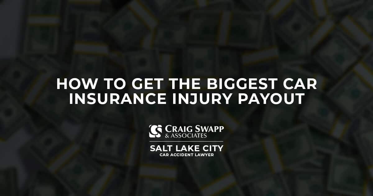 How to Get the Biggest Car Insurance Injury Payout