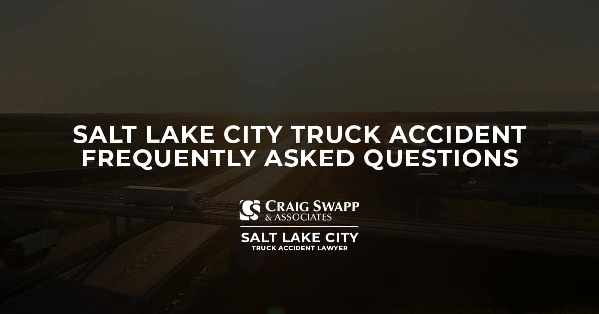 Salt Lake City Truck Accident Frequently Asked Questions 5161