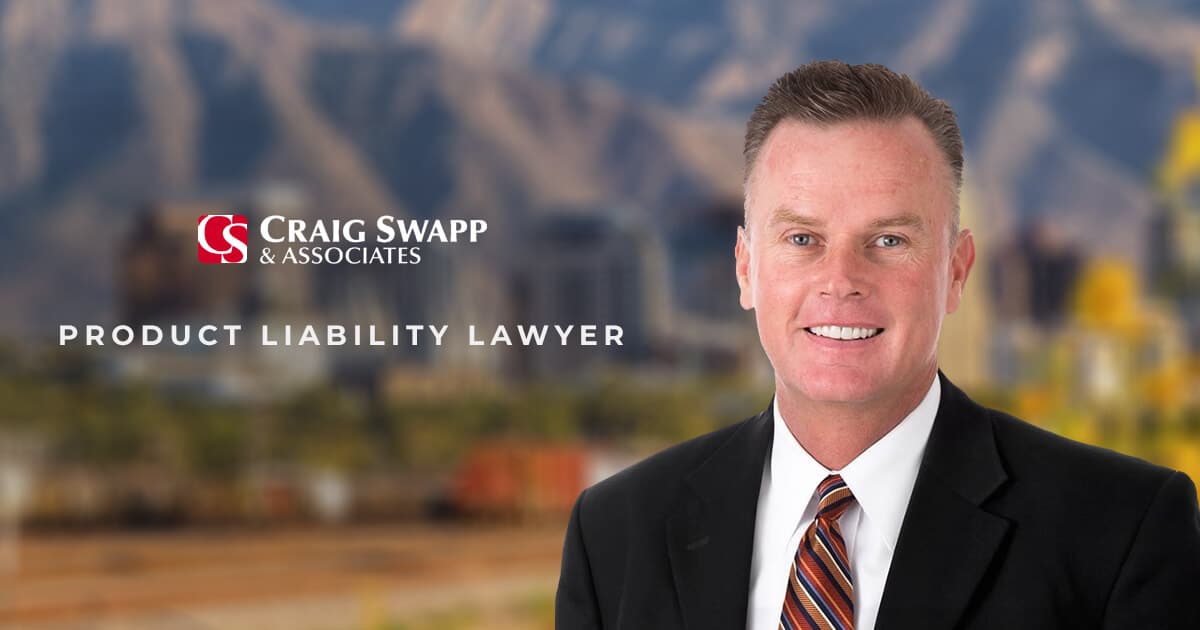 Product Liability Lawyer - Craig Swapp & Associates