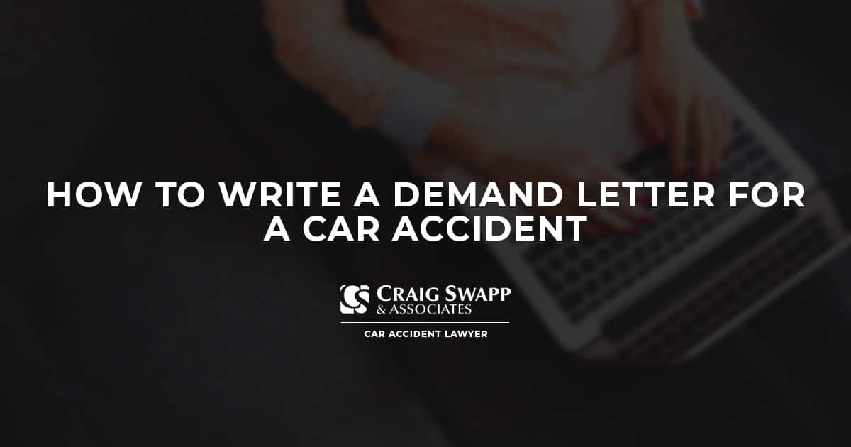 How to Write a Demand Letter for a Car Accident - Craig Swapp & Associates