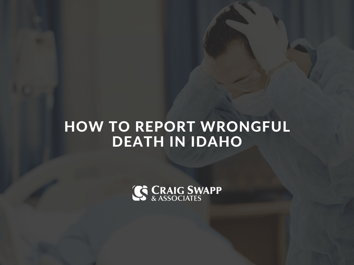 How to Report Wrongful Death in Idaho | Idaho Wrongful Death