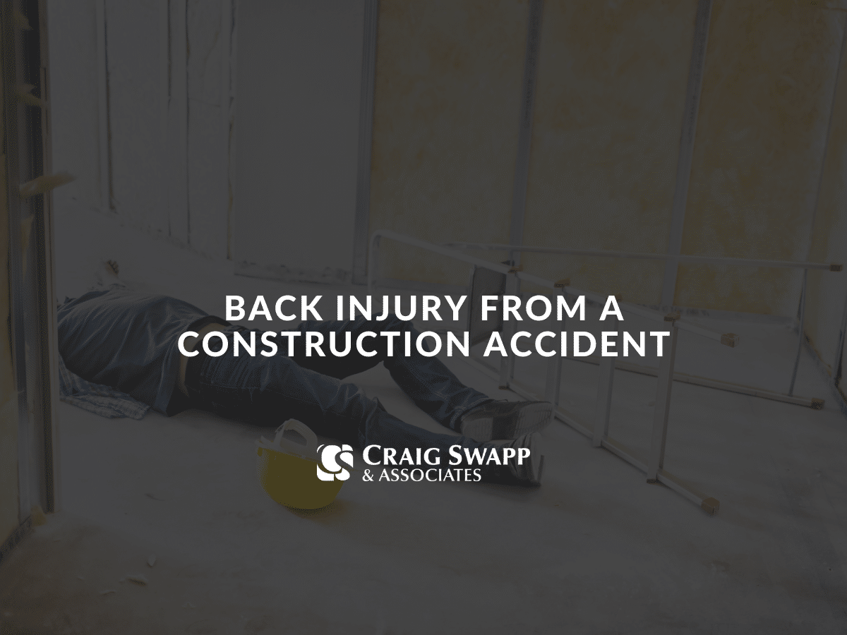 Back Injury from a Construction Accident - Craig Swapp & Associates