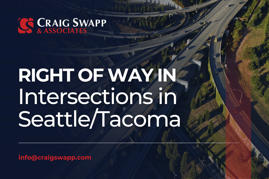 Right-of-Way in Intersections in Seattle/Tacoma - Craig Swapp & Associates