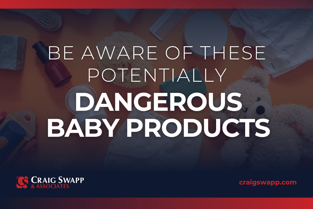 Be Aware of These Potentially Dangerous Baby Products - Craig Swapp ...