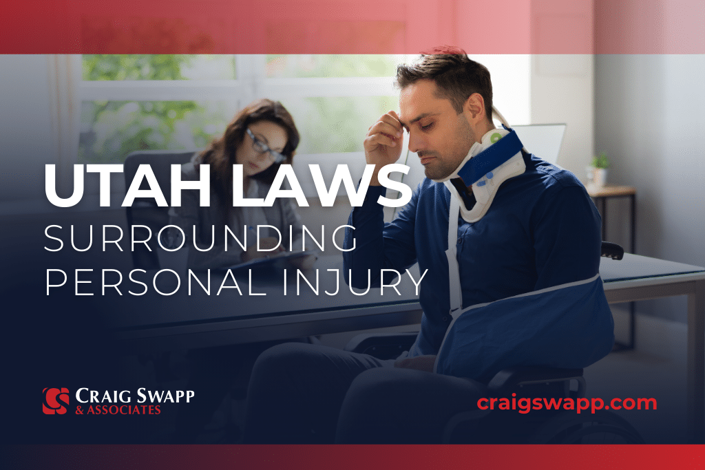 Utah Laws Surrounding Personal Injury - Craig Swapp & Associates