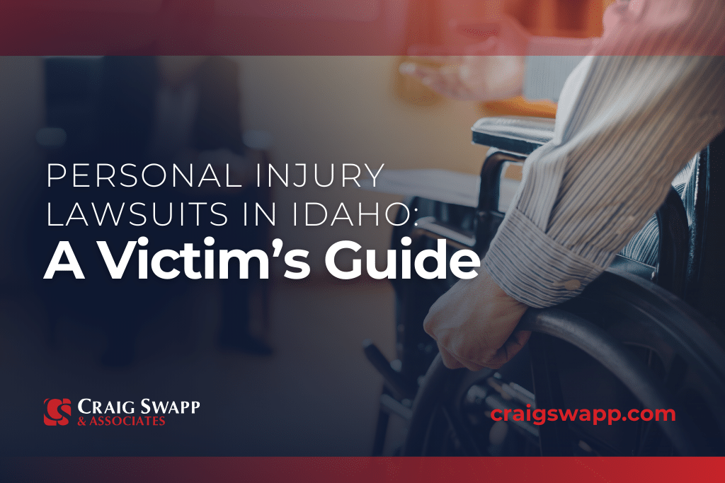 Personal Injury Lawsuits in Idaho: A Victim’s Guide - Craig Swapp ...