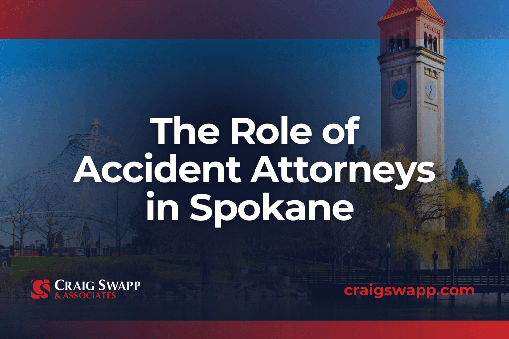The Role of Accident Attorneys in Spokane - Craig Swapp & Associates