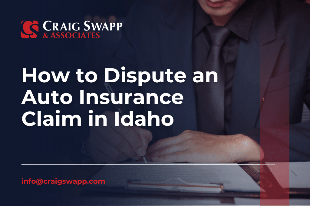Steps to Take to Dispute an Auto Insurance Claim in Idaho